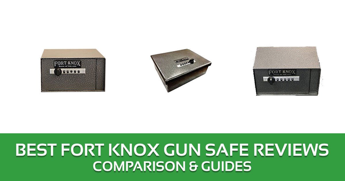 Best Fort Knox Gun Safe Reviews – 2020 Top Picks And Buyer’s Guide