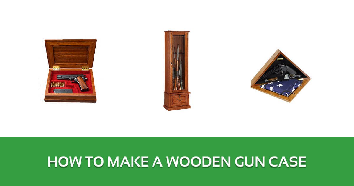 How To Make A Wooden Gun Case - A Dummies Guide